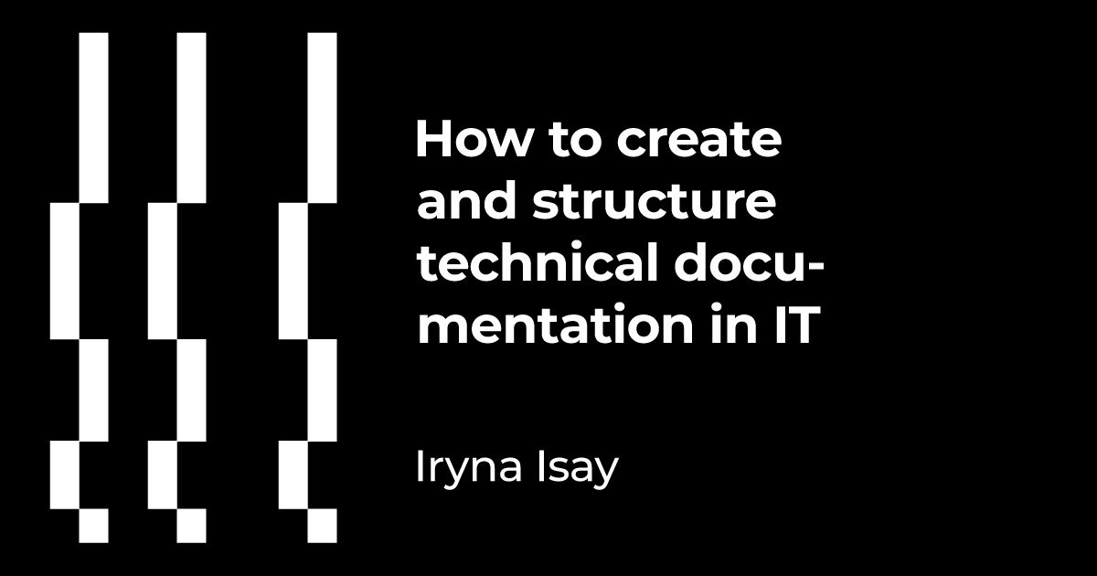 How to create and structure technical documentation in IT: tips for the rookies and ...